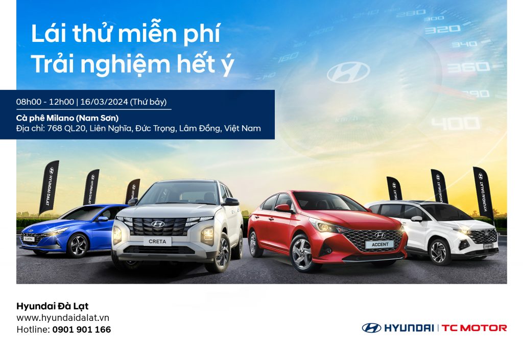 [Đức Trọng] - Lái Thử & Trải Nghiệm Các Dòng Xe Hyundai - 16/03/2024
